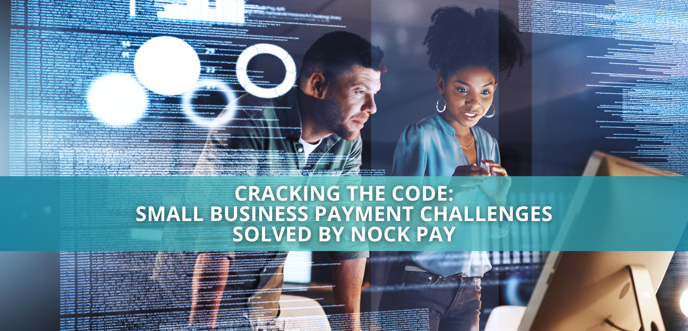 Cracking the Code: Small Business Payment Challenges Solved by Nock Pay ...
